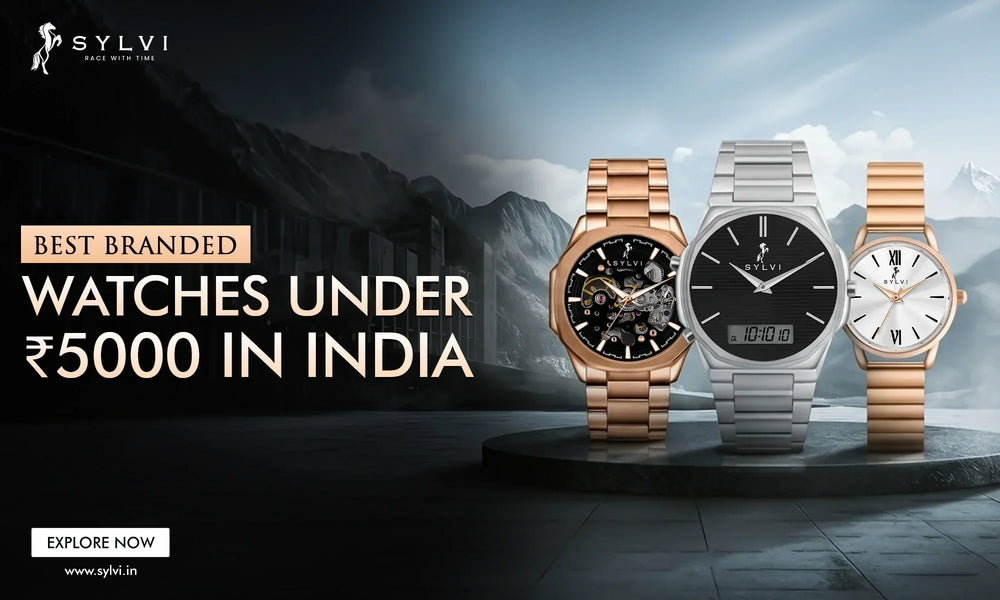 Best Branded Watches Under ₹5000 in India – Sylvi